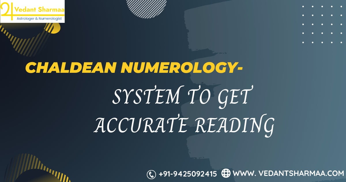 Chaldean Numerology for Accurate Readings | Vedant Sharmaa